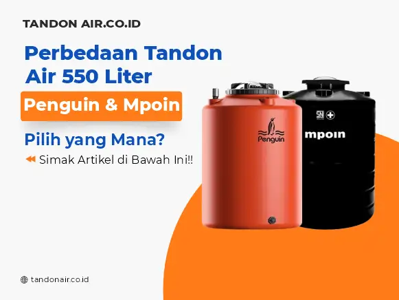 Perbedaan Tandon Air 550 Liter Penguin dan Mpoin, Pilih yang Mana ...