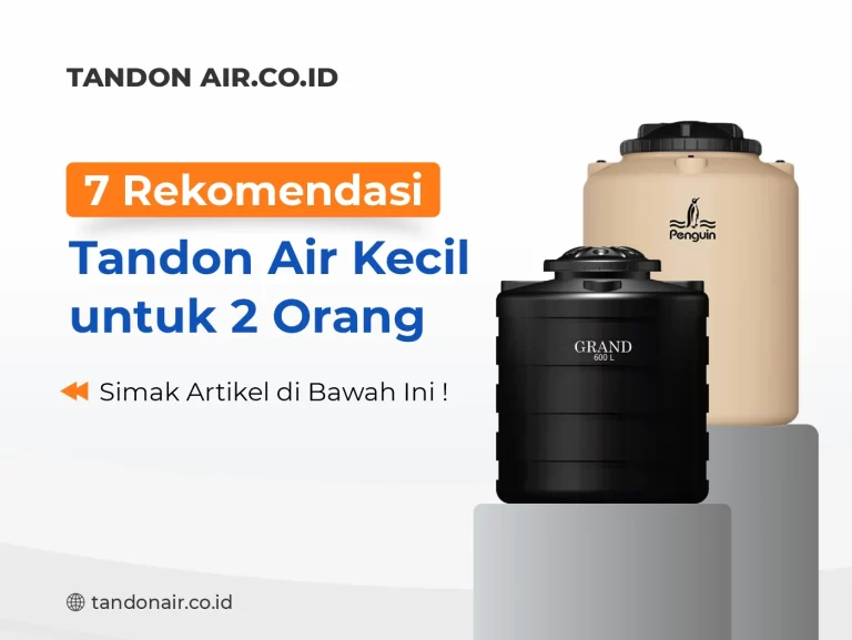 7 Rekomendasi Tandon Air Kecil untuk 2 Orang - Tandon Air