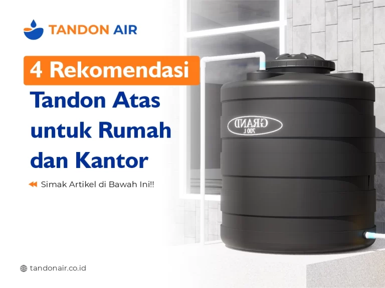 4 Rekomendasi Tandon Atas untuk Rumah dan Kantor - Tandon Air