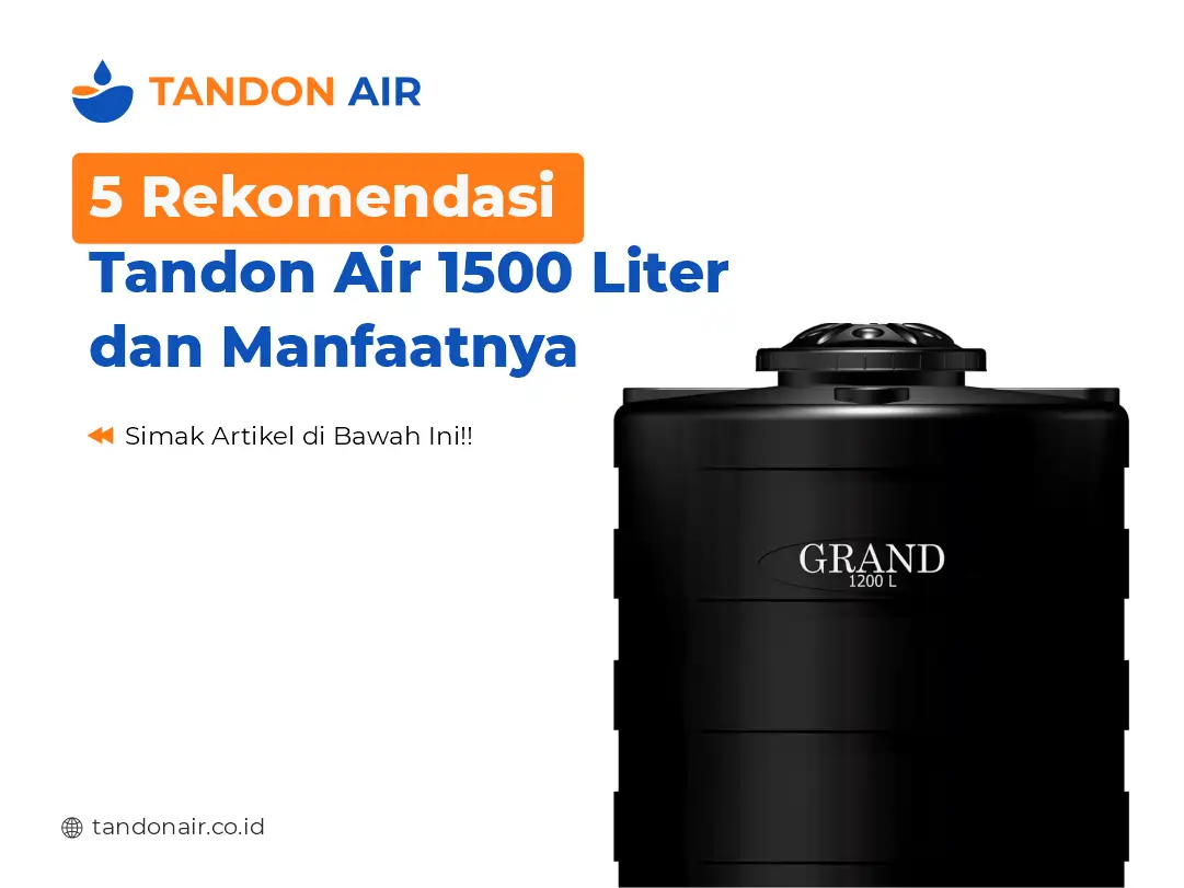 5 Rekomendasi Tandon Air 1500 Liter dan Manfaatnya - Tandon Air