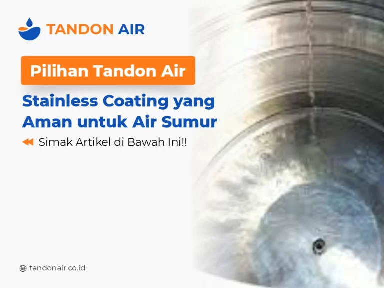 Pilihan Tandon Air Stainless Coating yang Aman untuk Air Sumur - Tandon Air