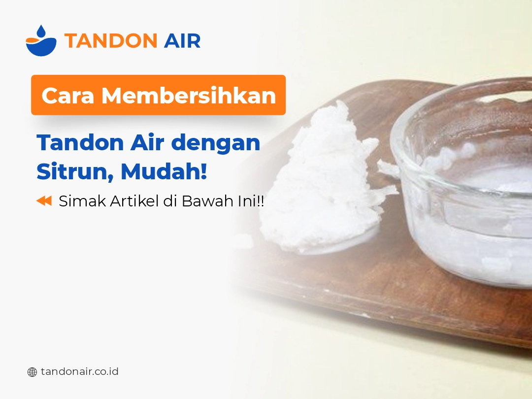 Cara Membersihkan Tandon Air dengan Sitrun, Mudah! - Tandon Air