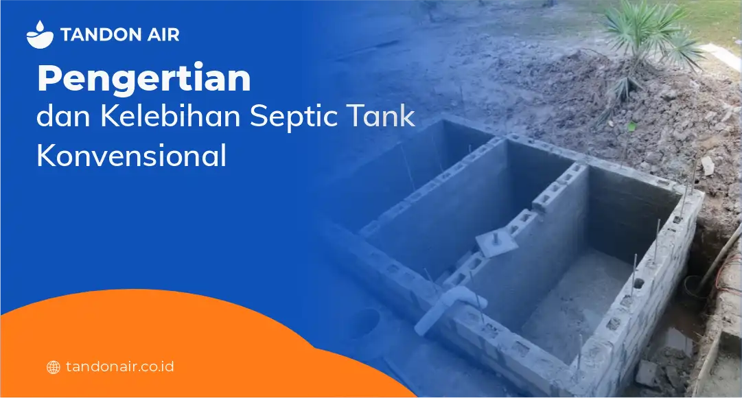 Kelebihan Septic Tank Modern Dibandingkan Sistem Konvensional - Tandon Air