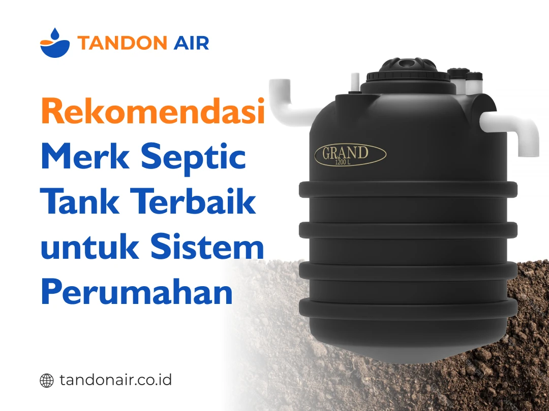 Rekomendasi Merk Septic Tank Terbaik untuk Sistem Perumahan - Tandon Air