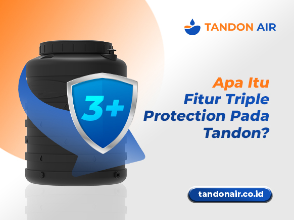 Fitur Triple Protection Tandon untuk Mencegah Pertumbuhan Lumut ...