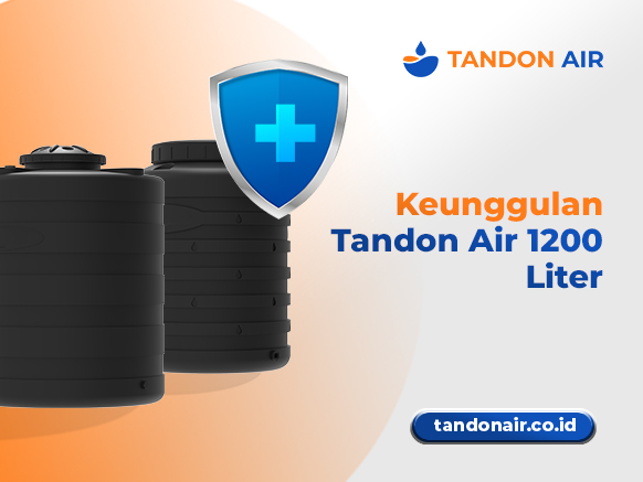 Tandon Air 1200 Liter Terbaik Untuk Kebutuhan Rumah Tangga - Tandon Air