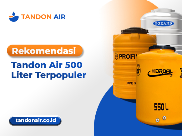 Ukuran Tandon Air 500 Liter yang Cocok untuk Rumah Minimalis - Tandon Air
