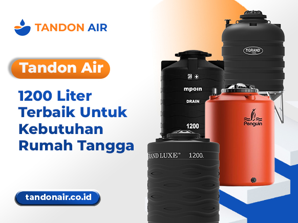 Tandon Air 1200 Liter Terbaik Untuk Kebutuhan Rumah Tangga - Tandon Air