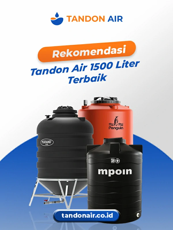 Tandon 1500 Liter Kapasitas Besar untuk Rumah Keluarga - Tandon Air