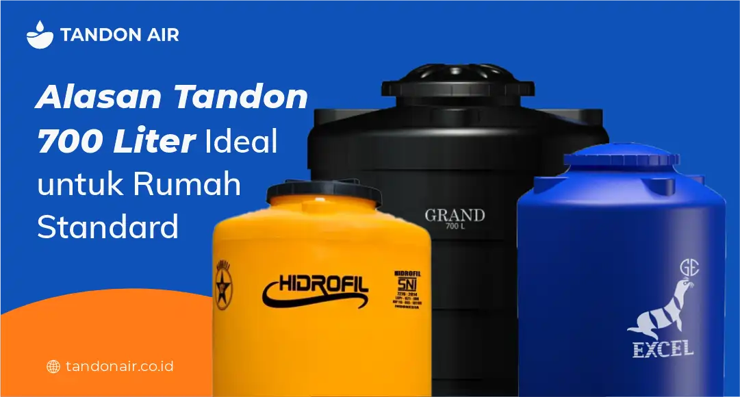 Tandon 700 Liter Pilihan Ideal untuk Rumah Standard - Tandon Air