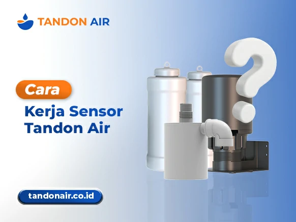 Sensor Tandon Air Otomatis Mengontrol Level Air Secara Akurat - Tandon Air