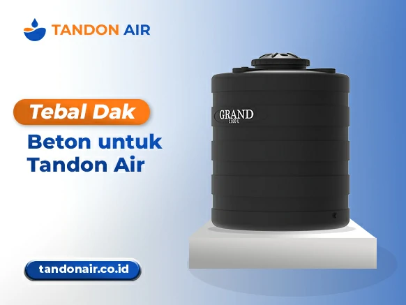 Tebal Dak Beton untuk Tandon Air yang Aman dan Kokoh - Tandon Air