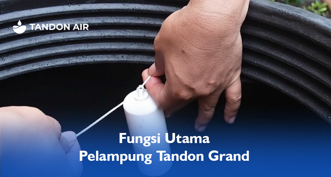 Cara Kerja Pelampung Tandon Grand untuk Atur Debit Air - Tandon Air