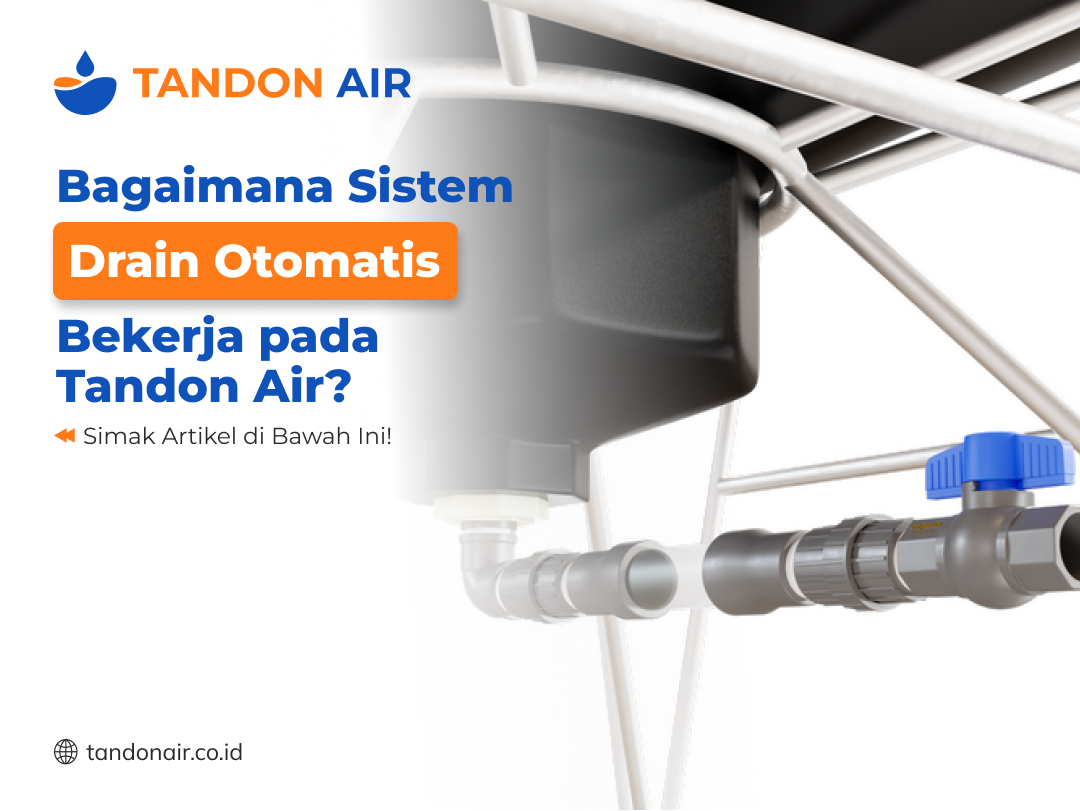 Bagaimana Sistem Drain Otomatis Bekerja pada Tandon Air? - Tandon Air