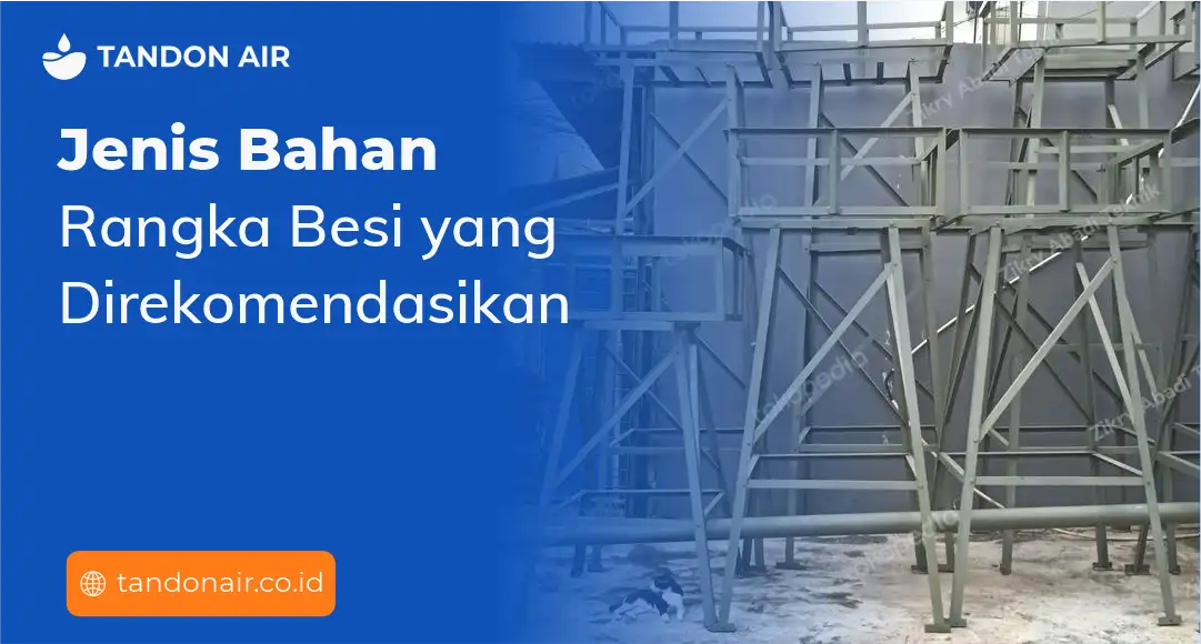 Rangka Besi Terbaik untuk Tandon Air Berukuran Besar - Tandon Air