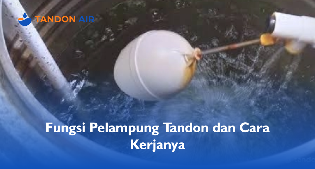 Kenapa Pelampung Tandon Cepat Rusak dan Tidak Berfungsi? - Tandon Air