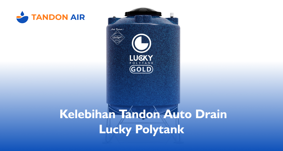 Detail Fitur Tandon Auto Drain Lucky dan Cara Kerjanya - Tandon Air