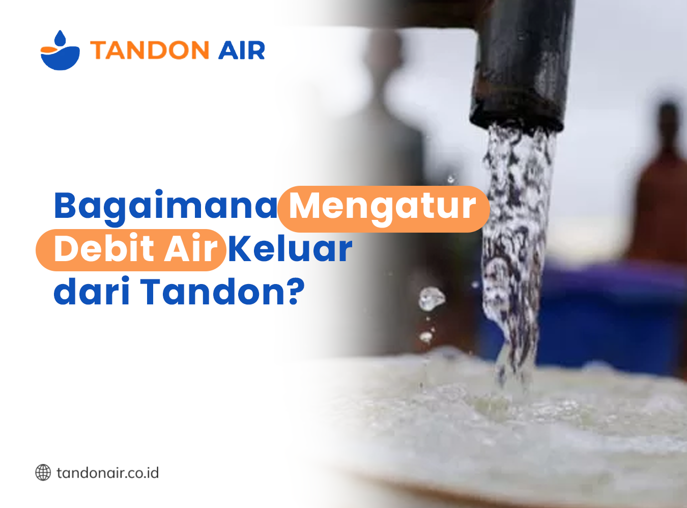 Bagaimana Mengatur Debit Air Keluar dari Tandon? - Tandon Air