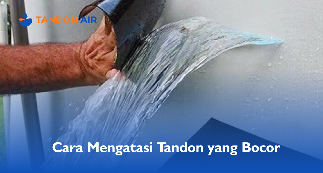 Kenali Ciri Tandon yang Bocor dari Awal - Tandon Air