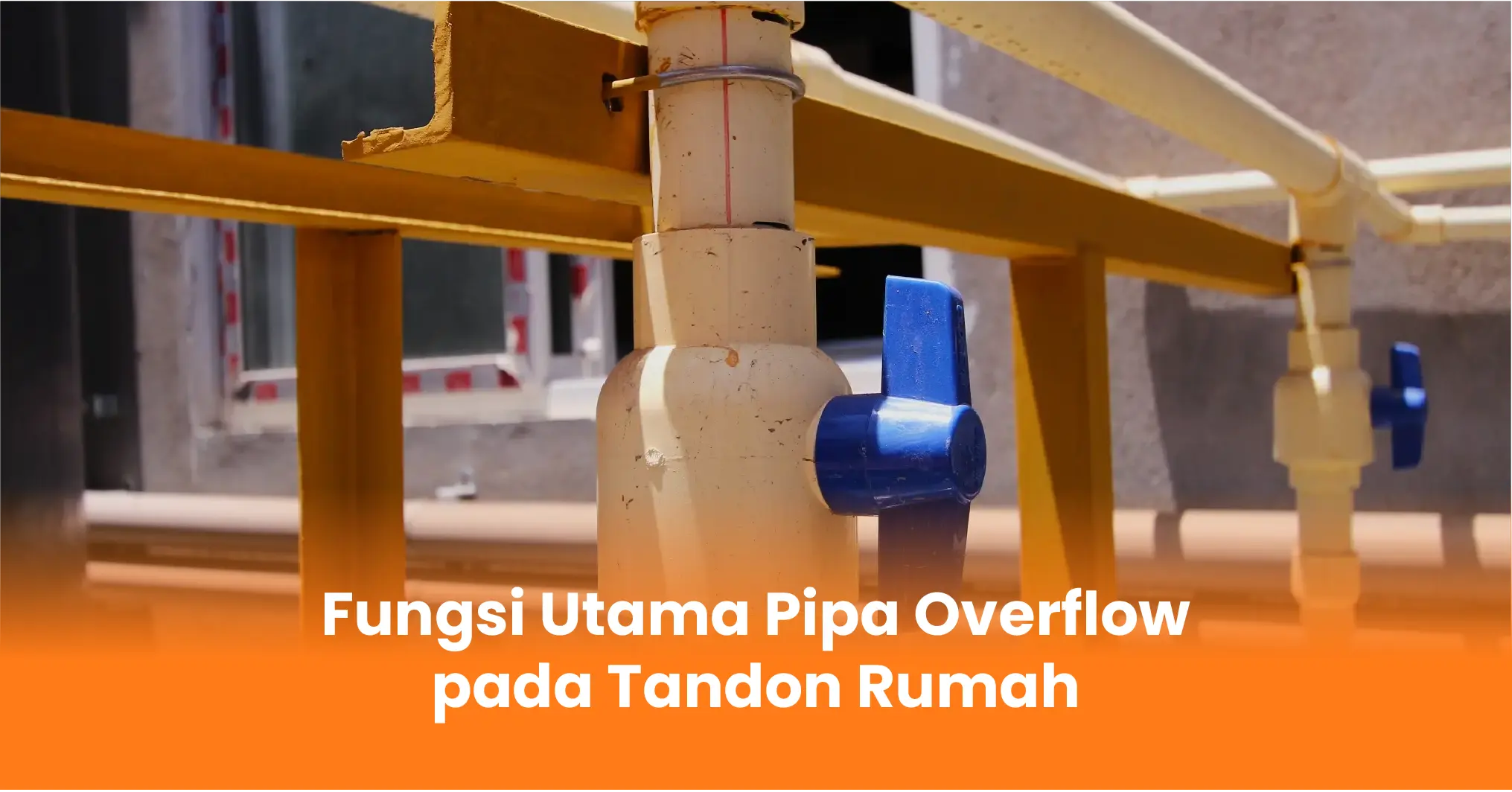 Fungsi Pipa Overflow pada Tandon Rumah - Tandon Air