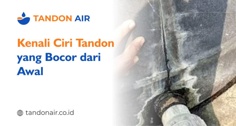 Kenali Ciri Tandon yang Bocor dari Awal - Tandon Air
