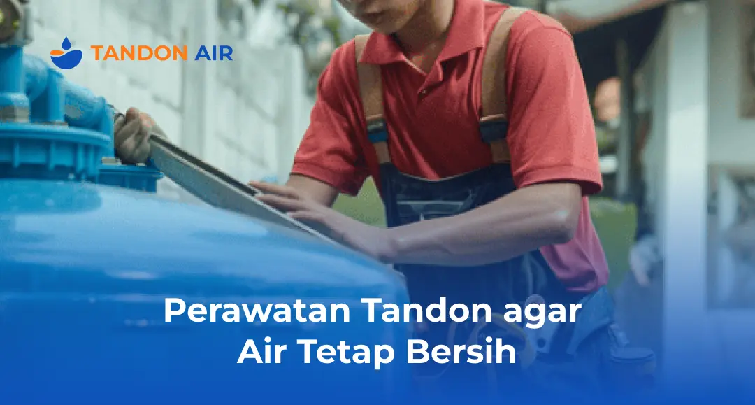 Cara Memanfaatkan Tandon untuk Cadangan Air Bersih - Tandon Air