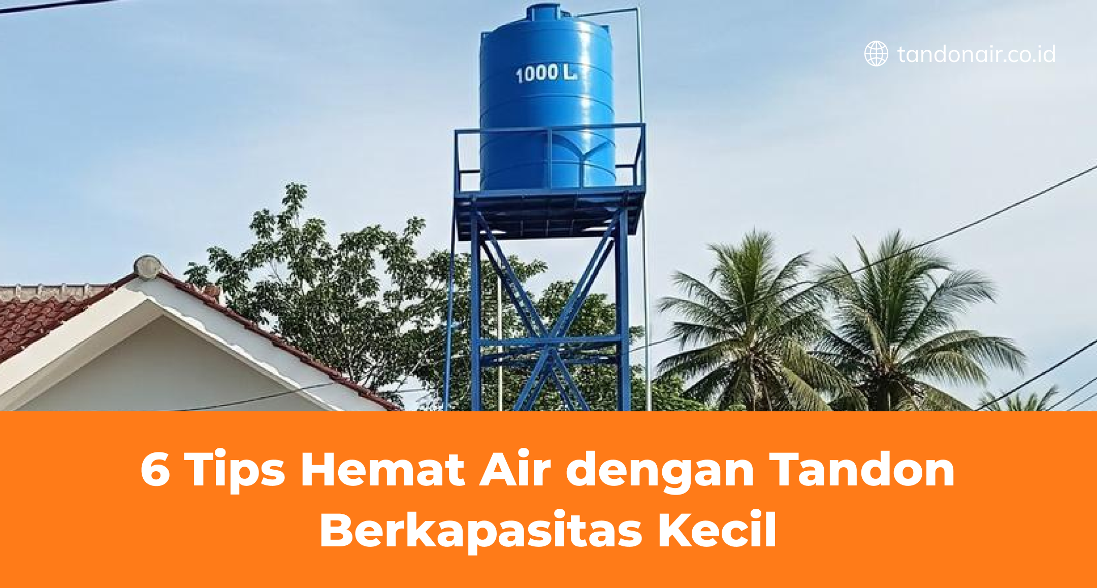 Tips Hemat Air dengan Tandon Berkapasitas Kecil - Tandon Air