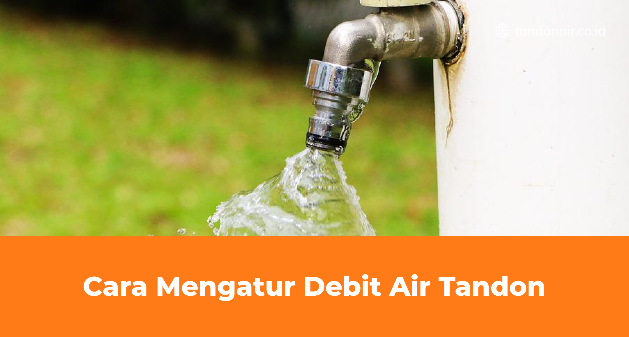 Bagaimana Cara Mengatur Debit Air Tandon? - Tandon Air